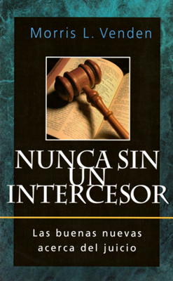 Nunca Sin Un Intercesor (1996) – Morris Venden – JESÚS Y YO
